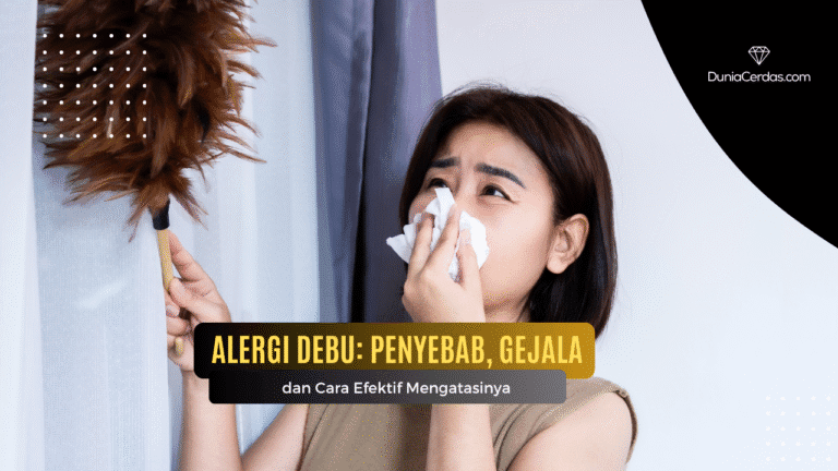 Alergi Debu: Penyebab, Gejala, dan Cara Efektif Mengatasinya - Dunia Cerdas