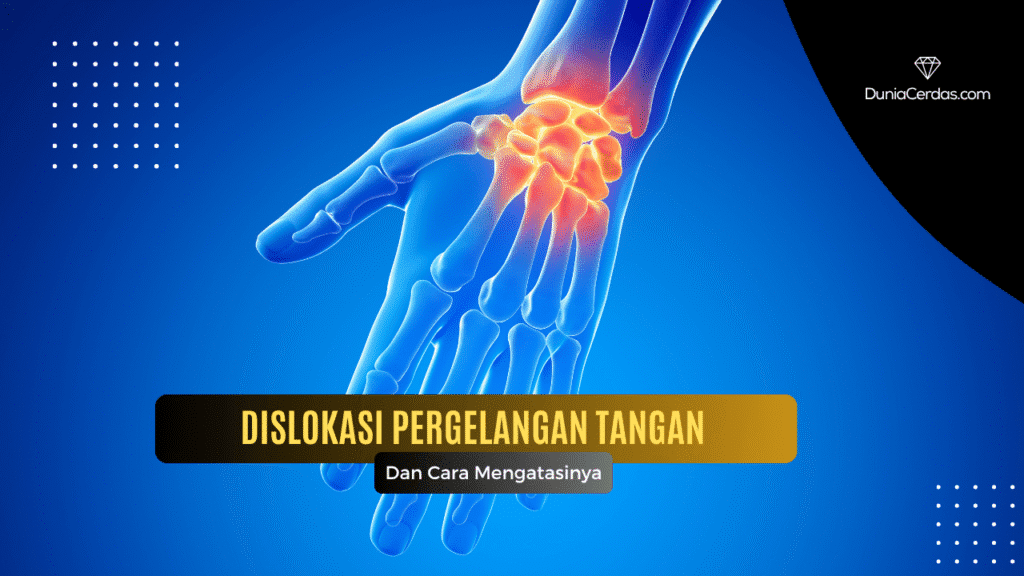 Dislokasi Pergelangan Tangan dan Cara Mengatasinya - Dunia Cerdas