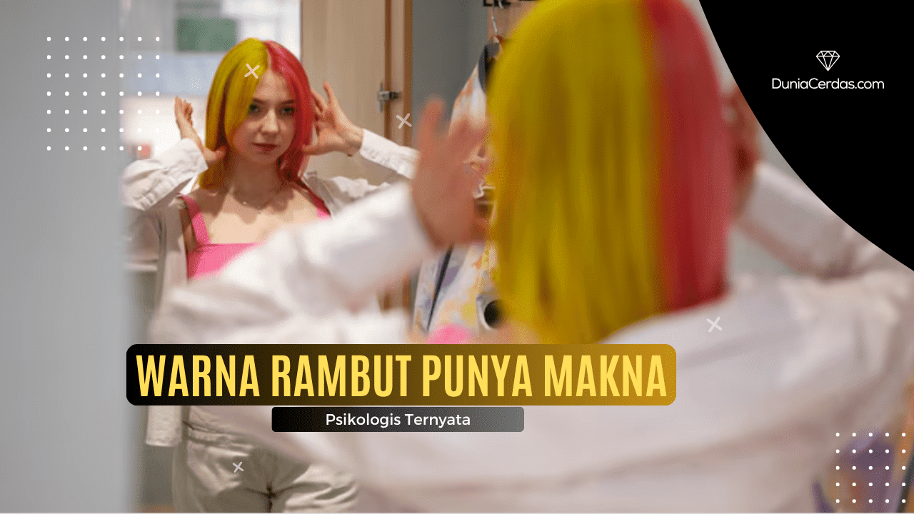 Warna Rambut Punya Makna Psikologis Ternyata - Dunia Cerdas